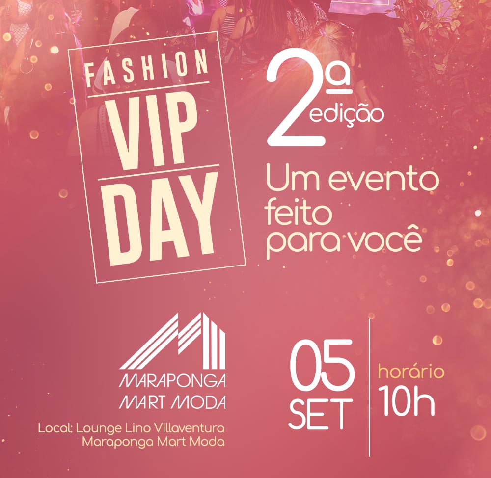 Fashion Vip Day 2ª edição - Confirmação - Maraponga Mart Moda.